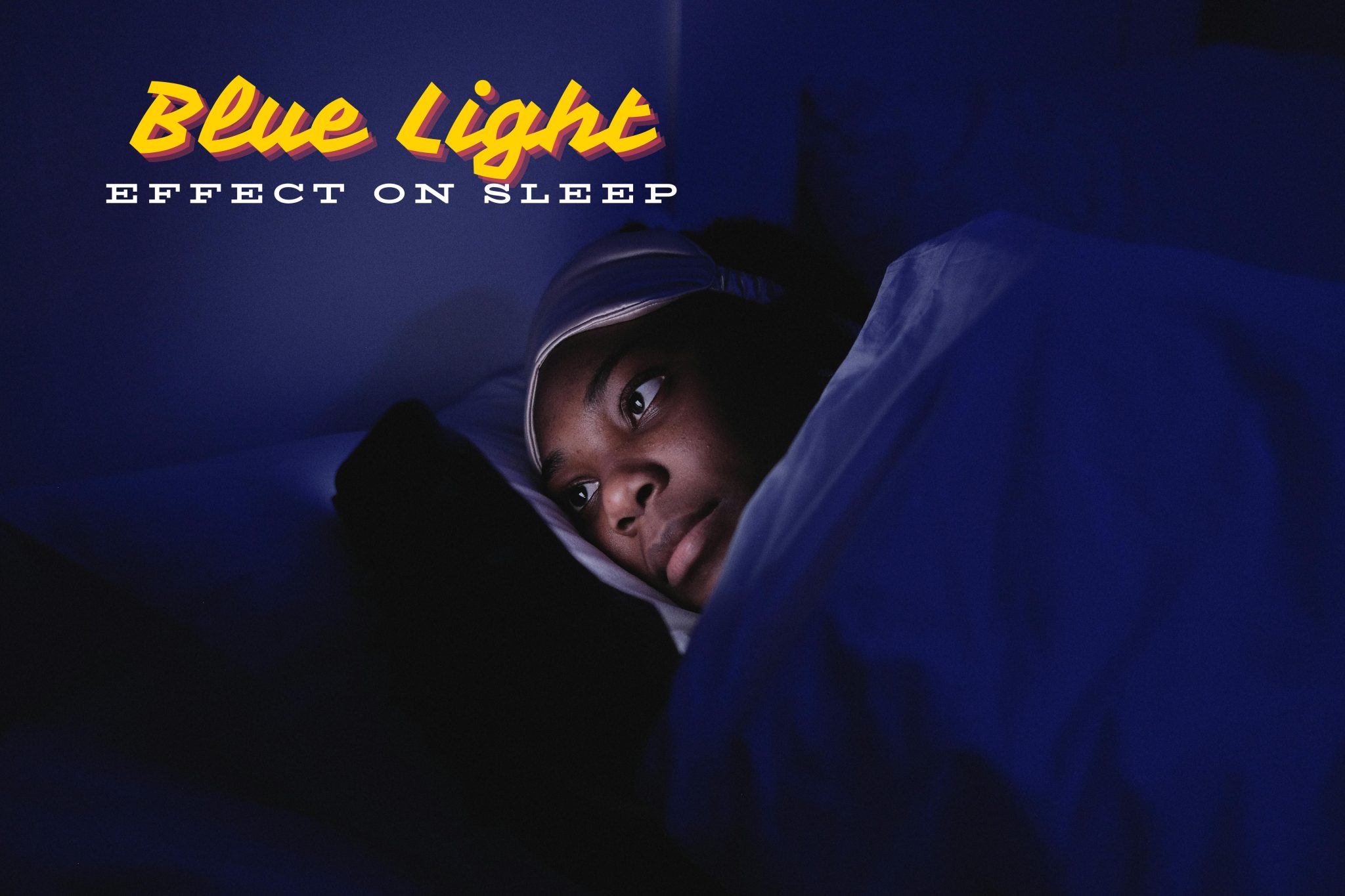 Proven How Blue Light Affects Sleep Quality - Samtash